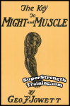 The Key to Might and Muscle by George F. Jowett | Super Strength Training