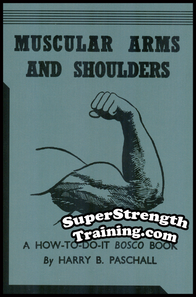 Muscular Arms and Shoulders by Harry B. Paschall | Super Strength Training